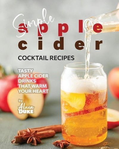 Simple Apple Cider Cocktail Recipes: Tasty Apple Cider Drinks That Warm Your Hea | eBay