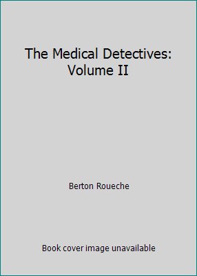 The Medical Detectives: Volume II by Berton Roueche 9780525242703| eBay
