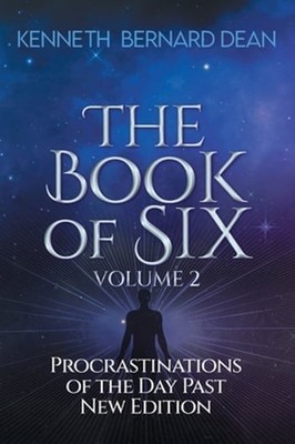 The Book of Six Volume 2: Procrastinations of the Day Past New Edition ...
