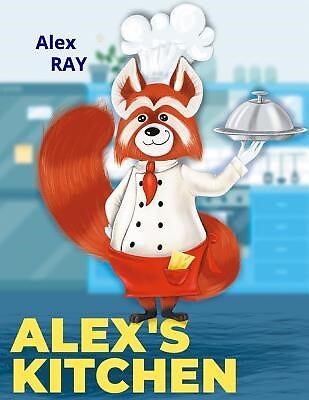 Alex's Kitchen by Ray, Alex -Paperback | eBay