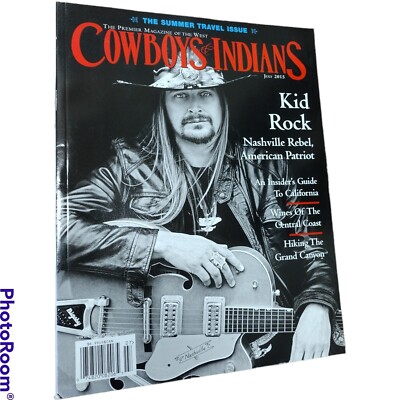 Cowboys & Indians Magazine Kid Rock Nashville Rebel American Patriot ...