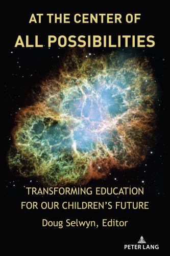 At the Center of All Possibilities : Transforming Education for Our ...