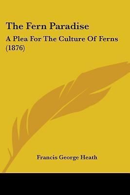 Fern Paradise : A Plea for the Culture of Ferns (1876) by Francis ...