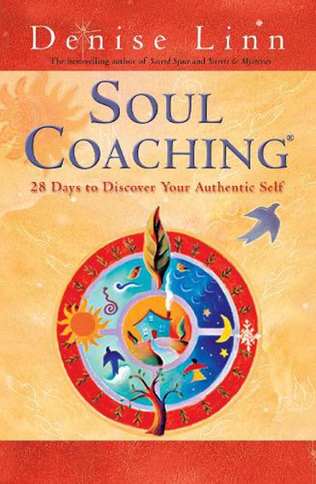 Soul Coaching: 28 Days to Discover Your Authentic Self by Denise Linn ...
