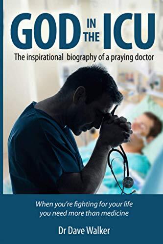 God in the ICU: Suddenly things happened that he never could hav ...