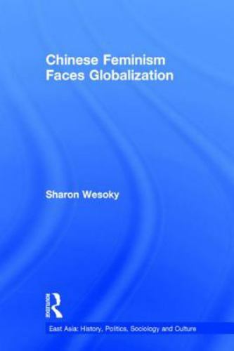 Chinese Feminism Faces Globalization (East Asia: History, Politics ...