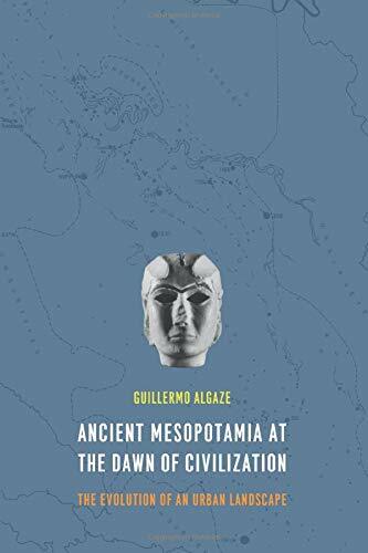 Ancient Mesopotamia at the Dawn of Civilization, Algaze Paperback+ ...