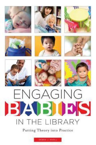 Engaging Babies in the Library : Putting Theory into Practice by ...