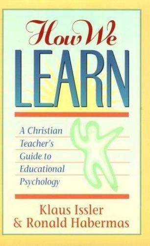 How We Learn : A Christian Teacher's Guide to Educational Psychology by ...