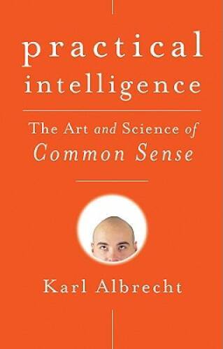 Practical Intelligence: The Art and Science of Common Sense ...