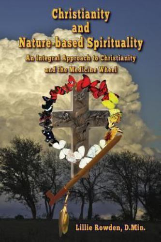 Christianity and Nature-Based Spirituality : An Integral Approach to ...