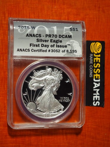 2015 W PROOF SILVER EAGLE ANACS PR70 DCAM FIRST DAY OF ISSUE FDI LABEL ...