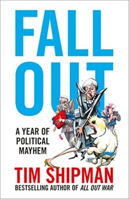 Fall Out: A Year of Political Mayhem By Tim Shipman | eBay UK