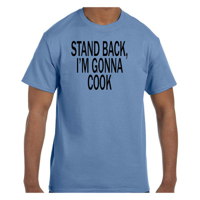 Funny Humor Tshirt Stand Back I'm Gonna Cook Short or Long Sleeve | eBay