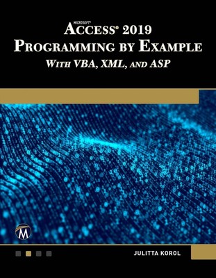 Microsoft Access 2019 Programming by Example with VBA, XML, and ASP by Julitta K 9781683924036 ...