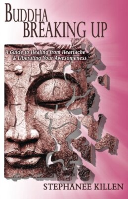Buddha Breaking Up: A Guide to Heal..., Killen, Stephan 9780988910508| eBay