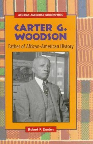 Carter G. Woodson : Father of African-American History by Robert F ...