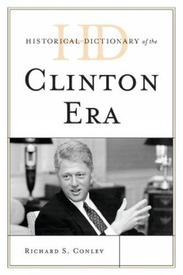 Richard S. Conley Historical Dictionary of the Clinton Era (Relié) | eBay