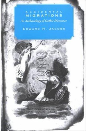Accidental Migrations : An Archaeology of Gothic Discourse by Edward H ...