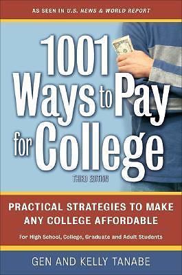 1001 Ways to Pay for College: Practical Strategies to Make Any College ...