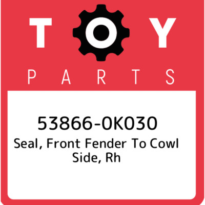 53866-0K030 Toyota Seal, front fender to cowl side, rh 538660K030, New ...