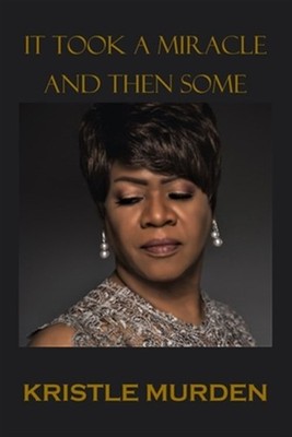 It Took a Miracle and Then Some by Murden, Kristle, Like New Used, Free ...