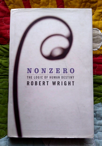 NONZERO - The Logic of Human Destiny - Robert Wright - HB/DJ : GOOD : FREE POST 9780316644853 ...