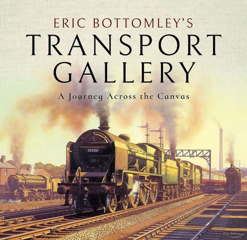 Eric Bottomley's Transport Gallery: A Journey Across the Canvas, Eric ...