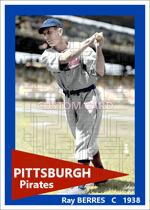 Ray Berres - 1938 Pittsburgh Pirates - 2.5 x 3.5 custom card (blank ...