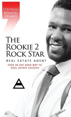 The Rookie 2 Rock Star Real Estate Agent: Your 90 Day Road Map To Real ...