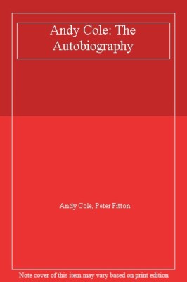Andy Cole: The Autobiography By Andy Cole, Peter Fitton 9780233997902 ...