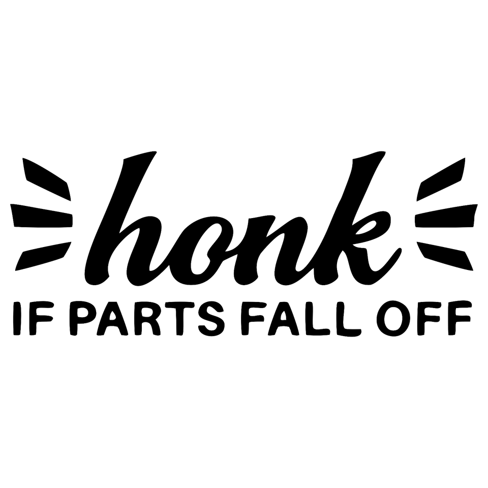 Honk If Parts Fall Off Decal Stickers Bumper Car Truck JDM Cycle 22 ...