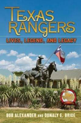 Texas Rangers: Lives, Legend, and Legacy by Bob Alexander: Used ...