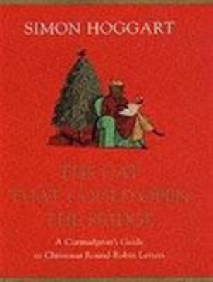 Cat That Could Open the Fridge: A Curmudgeon's Guide to Christmas Round ...