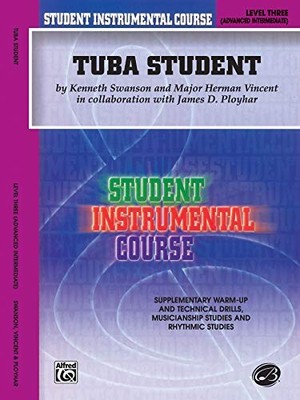 STUDENT INSTRUMENTAL COURSE TUBA STUDENT: LEVEL III By Kenneth Swanson ...
