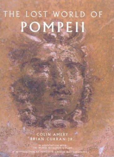 The Lost World of Pompeii by Brian Curran Jr., Colin Amery and Brian ...