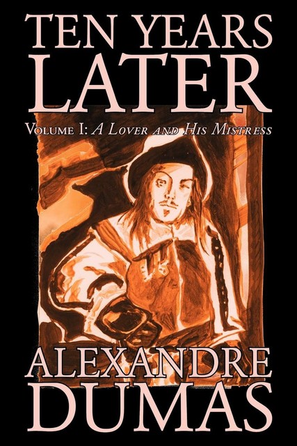Ten Years Later, Vol. I by Alexandre Dumas, Fiction, Literary von ...