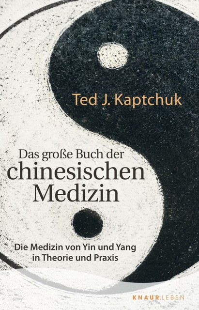 Das große Buch der chinesischen Medizin von Ted J. Kaptchuk (2022 ...