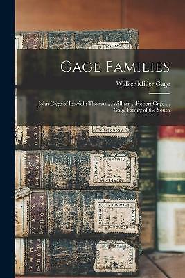 Gage Families: John Gage of Ipswich; Thomas ... William ...Robert Gage ...