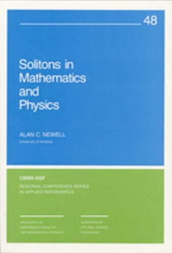Alan C. Newell Solitons in Mathematics and Physics (Poche ...