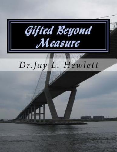 Gifted Beyond Measure : Live Life Through Your Own Eyes by Jay Hewlett ...