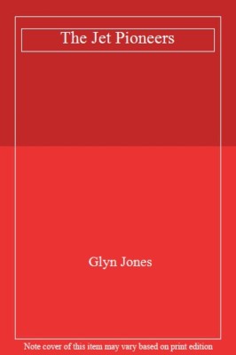 The Jet Pioneers By Glyn Jones | eBay
