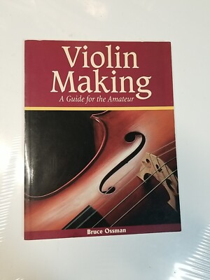 Violin Making : A Guide for the Amateur Paperback Bruce Ossman ...