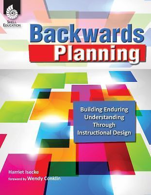 Professional Resources Ser.: Backwards Planning : Building Enduring ...