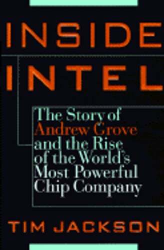 Inside Intel: Andrew Grove and the Rise of the World's Most Powerful ...