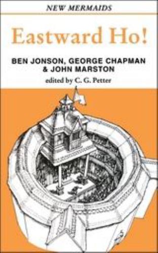 Eastward Ho!, Paperback by Chapman, George; Jonson, Ben; Marston, John ...