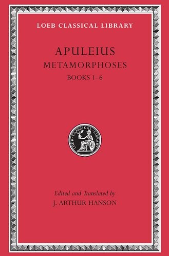METAMORPHOSES (THE GOLDEN ASS), VOLUME I: BOOKS 1-6 (LOEB By Apuleius ...