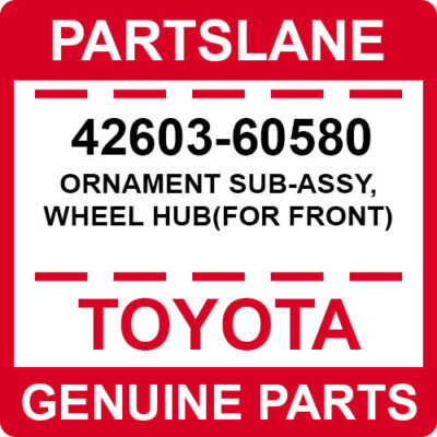 42603-60580 Toyota OEM Genuine ORNAMENT SUB-ASSY, WHEEL HUB(FOR FRONT ...