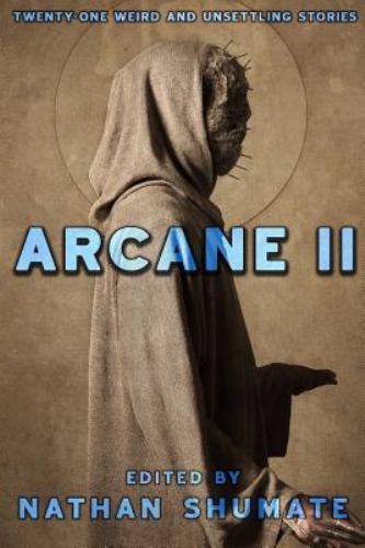 Arcane II : Twenty-One Weird and Unsettling Stories by Libby Cudmore ...