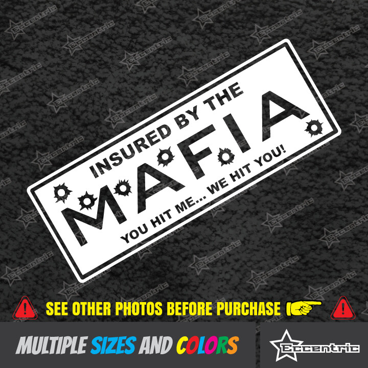 INSURED BY THE MAFIA YOU HIT ME WE HIT YOU Decal Funny Car Bumper ...